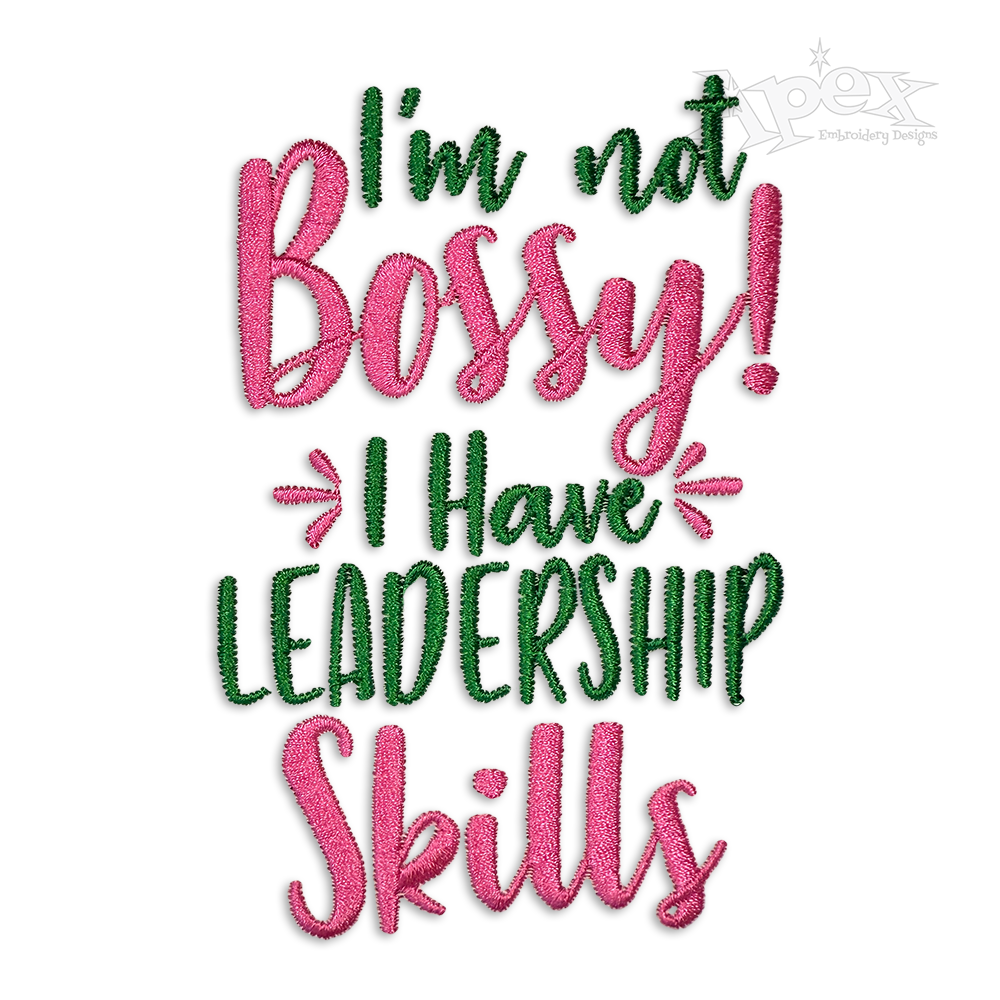 I'm Not Bossy I Have Leadership Skills Embroidery Designs