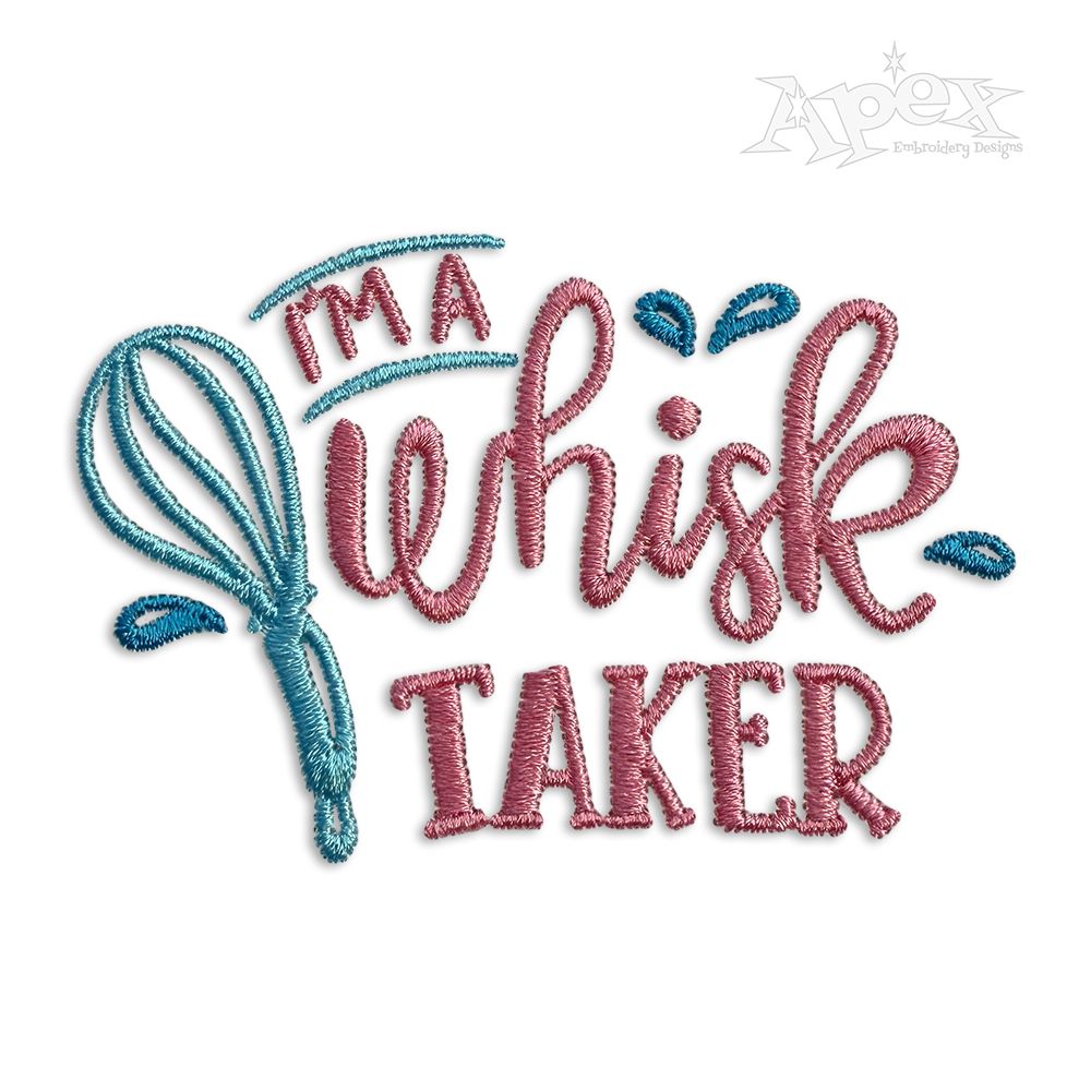 I'm A Whisk Taker Cooking Machine Embroidery Design