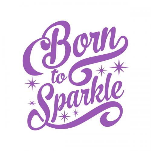 Born To Sparkle Cuttable Design | Apex Embroidery Designs, Monogram ...
