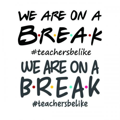 We Are on a Break #teachersbelike Cuttable Design | Apex Designs & Fonts