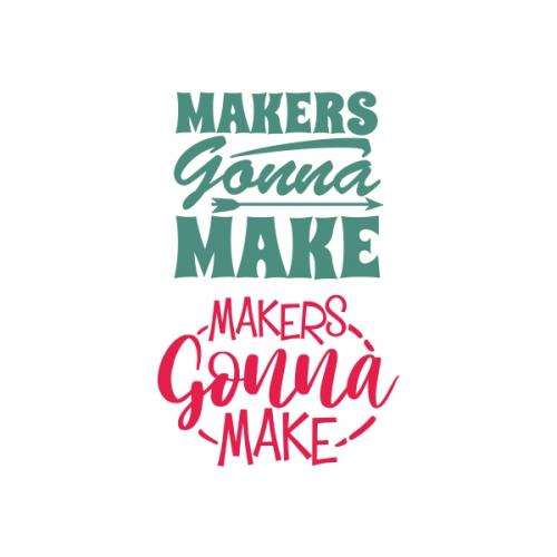 Makers Gonna Make Cuttable Design | Apex Designs & Fonts