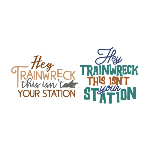 Hey Trainwreck This Isn't Your Station | Apex Designs & Fonts
