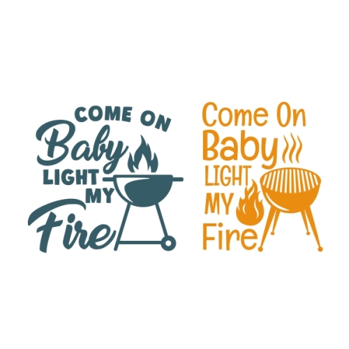 Come On Baby Light My Fire | Apex Designs & Fonts