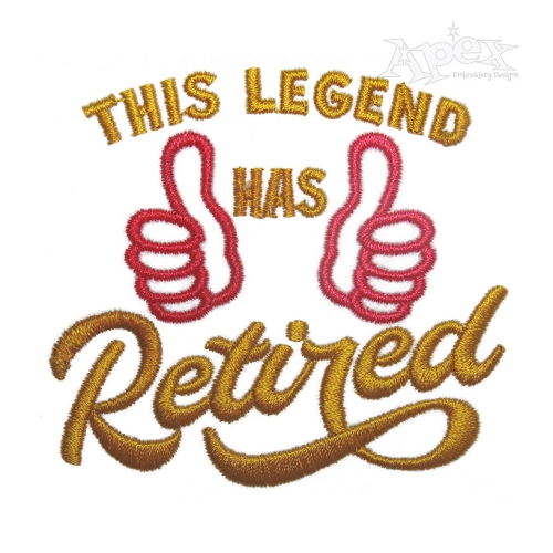 This Legend has Retired Machine Embroidery Design | Apex