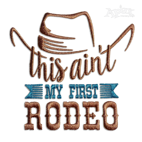 This Aint' My First Rodeo 1st Machine Embroidery Designs