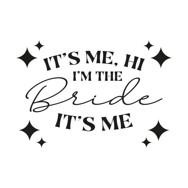 It's Me Hi I'm The Bride It's Me SVG Vector Design | Apex